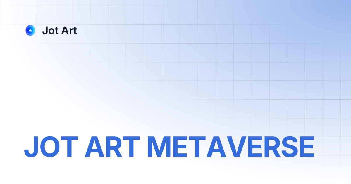 JOT ART METAVERSE | Jot Art